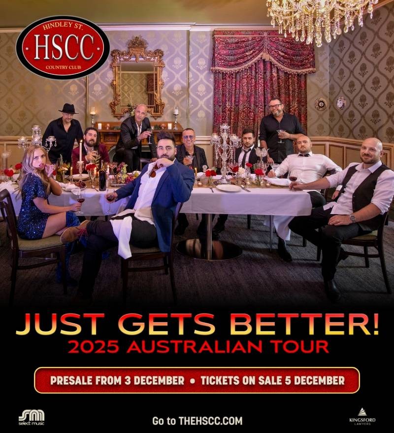 HSCC presents THE HINDLEY STREET COUNTRY CLUB - JUST GET'S BETTER - 2025 AUSTRALIAN TOUR ...